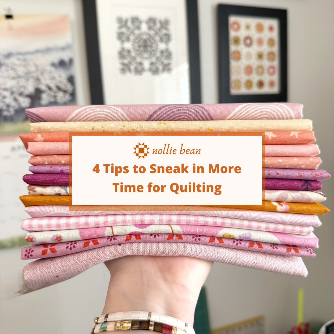 4 Time-Saving Tips for Quilting with a Busy Schedule – Nollie + Bean